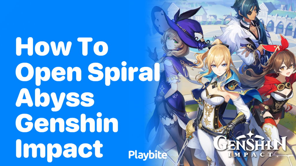 How to Open Spiral Abyss in Genshin Impact - Playbite