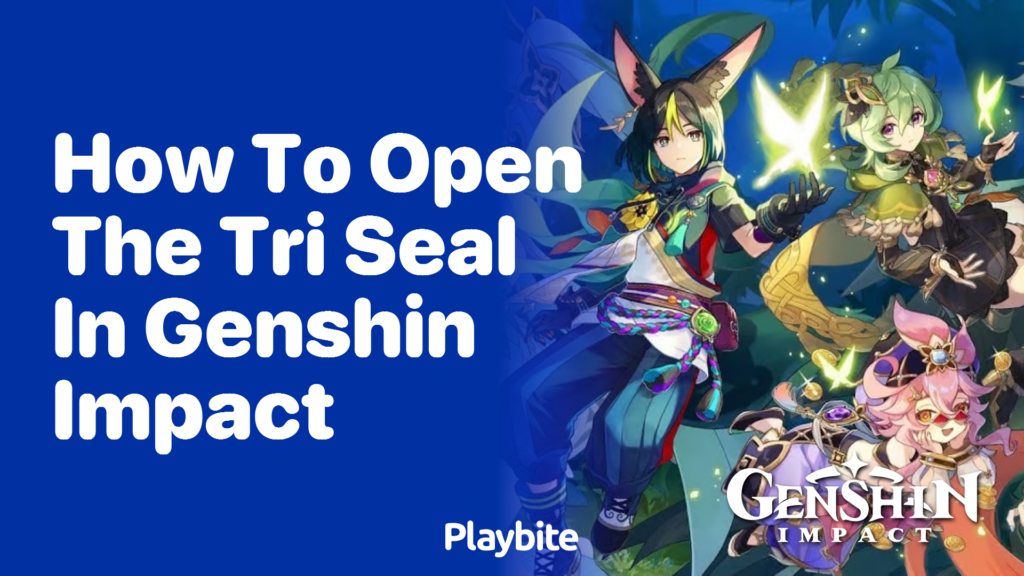 How to Open the Tri Seal in Genshin Impact - Playbite