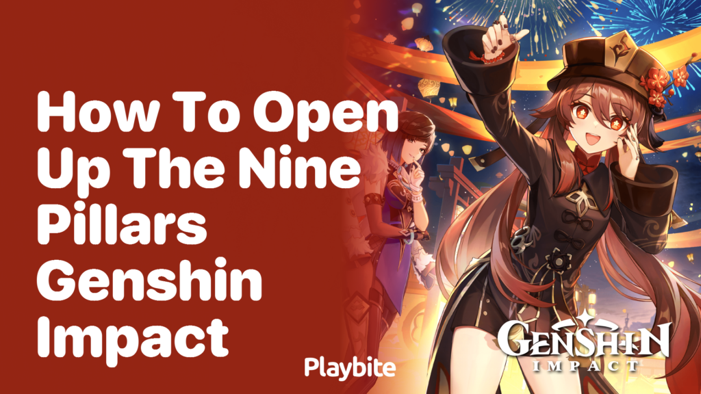 How to Open Up the Nine Pillars in Genshin Impact - Playbite