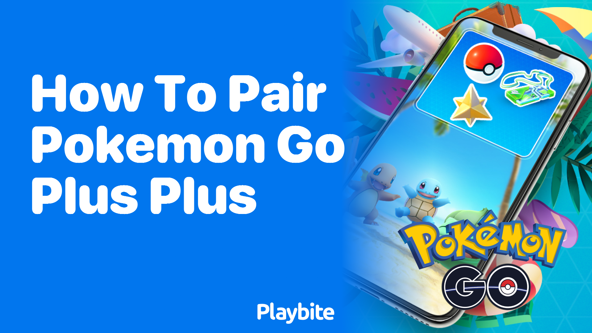 How to Pair Pokemon GO Plus+ for An Enhanced Gaming Experience - Playbite