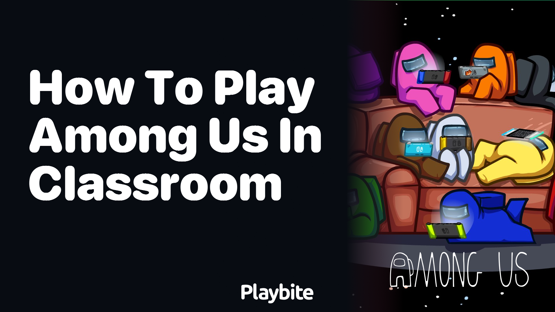 How to Play Among Us in the Classroom: A Fun Guide - Playbite