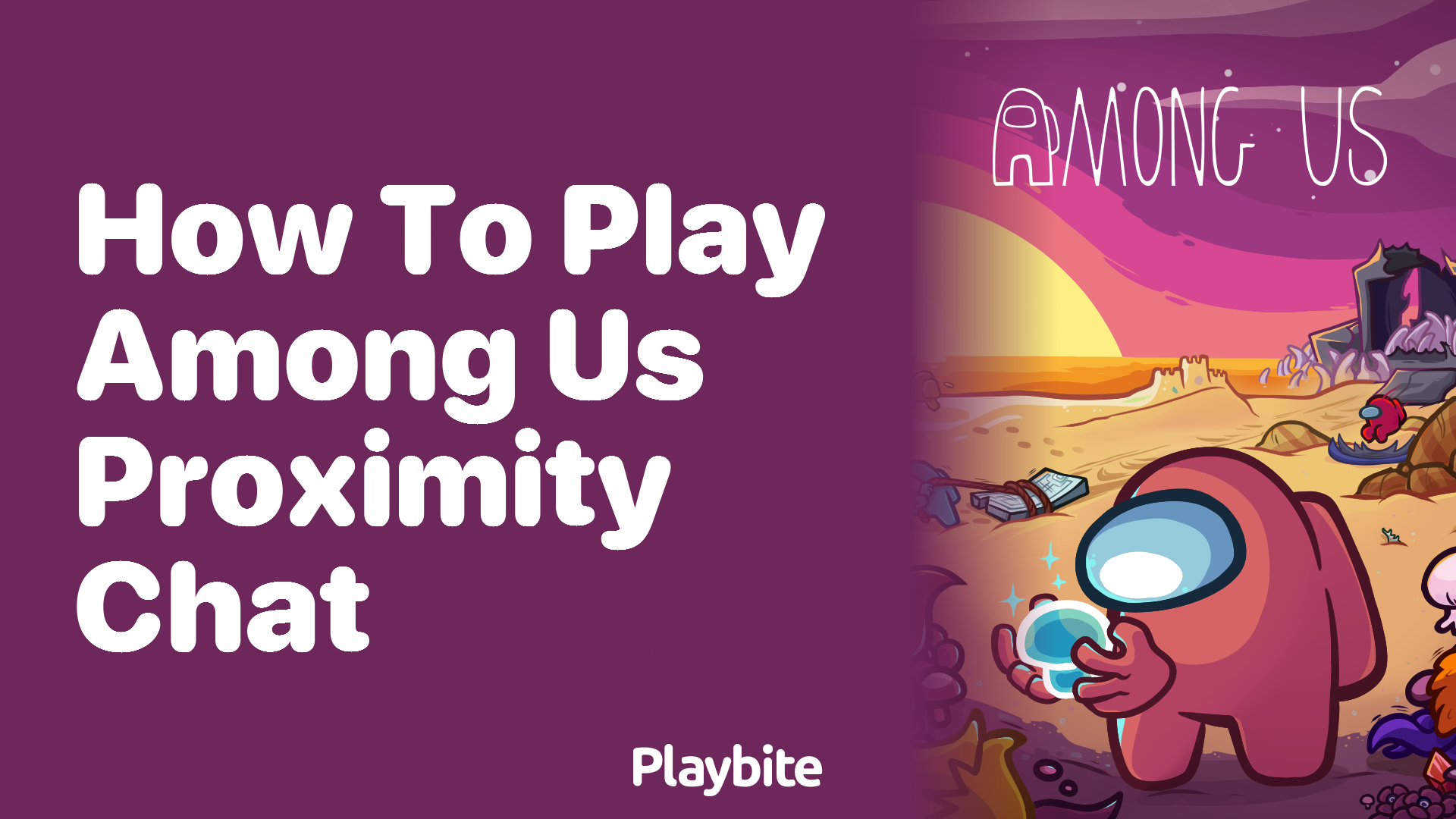 How to Play Among Us with Proximity Chat - Playbite