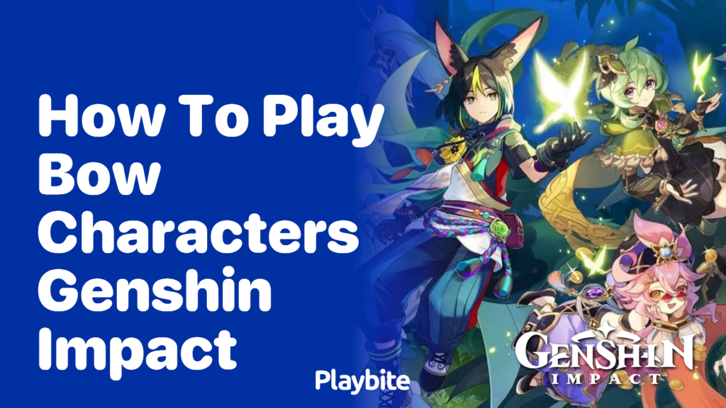 How to Play Bow Characters in Genshin Impact - Playbite