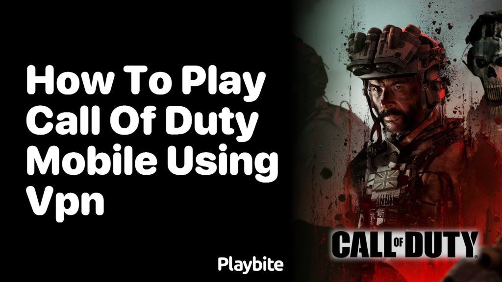 How to Play Call of Duty Mobile Using a VPN - Playbite