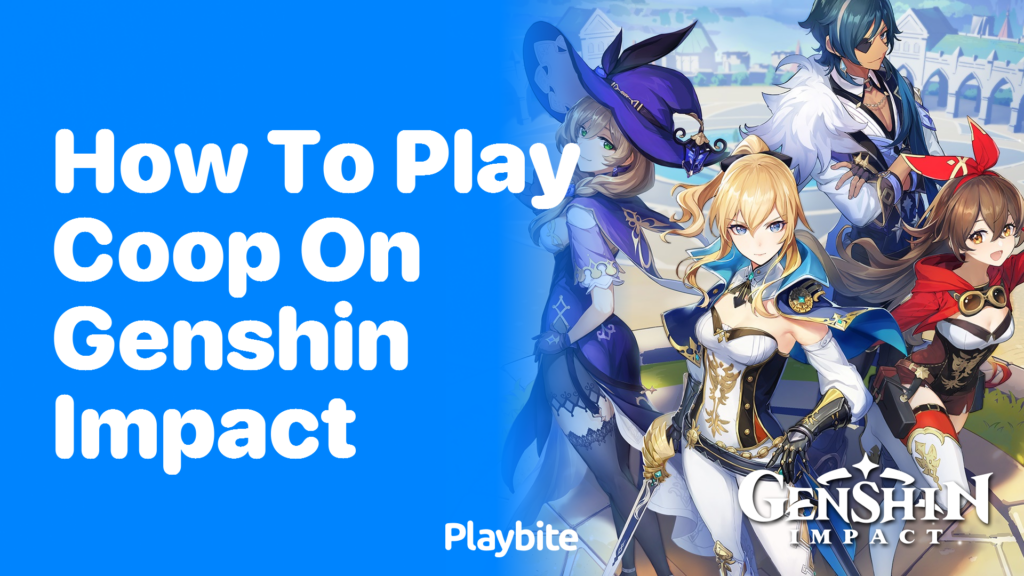 How to Play Co-op in Genshin Impact: A Simple Guide - Playbite