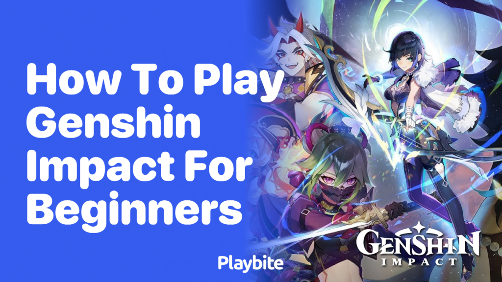 How to Play Genshin Impact for Beginners: A Starter Guide - Playbite