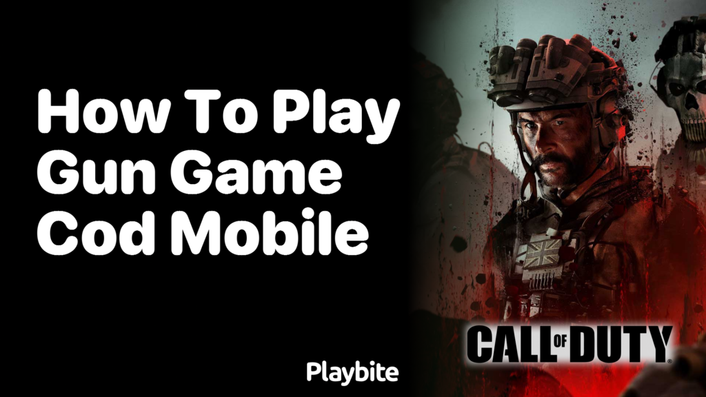 How to Play Gun Game in CoD Mobile: A Fun Guide! - Playbite