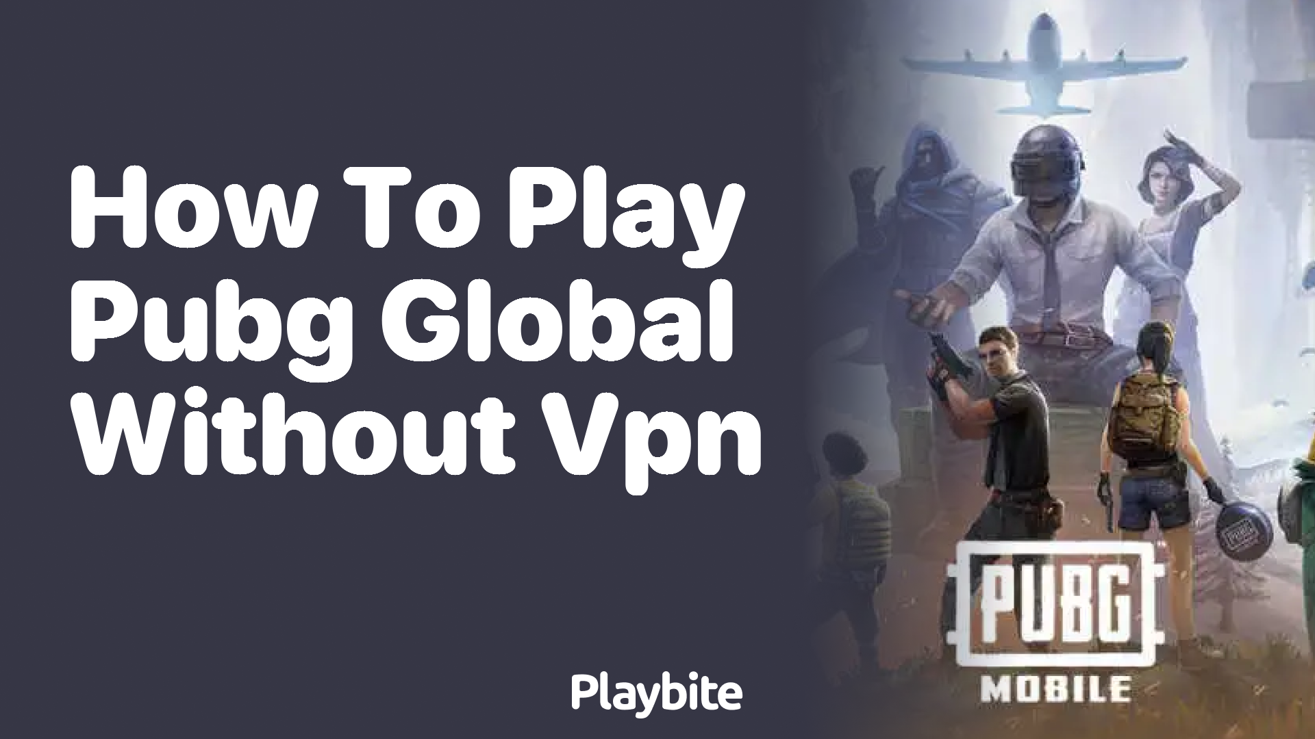 How to Play PUBG Mobile Global Without a VPN - Playbite