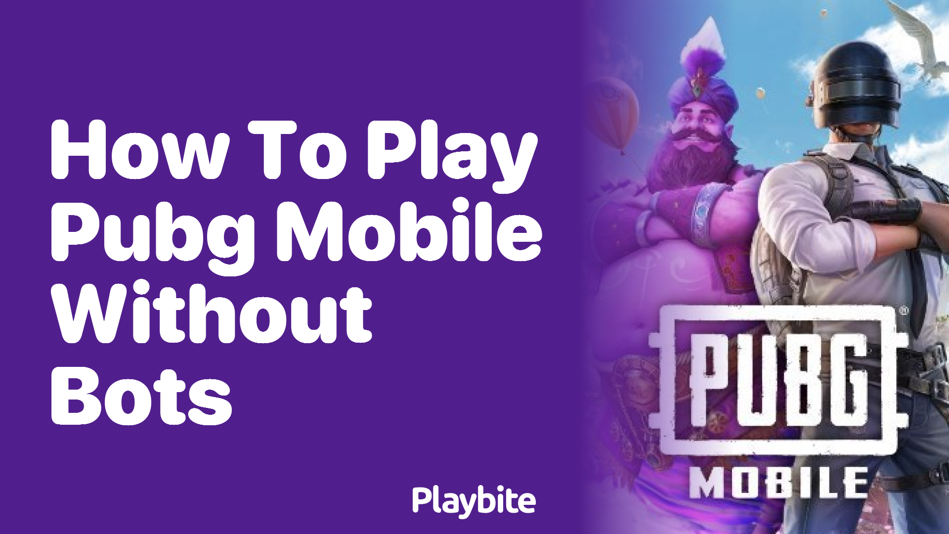 How to Play PUBG Mobile Without Bots - Playbite