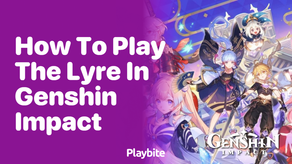 How to Play the Lyre in Genshin Impact - Playbite