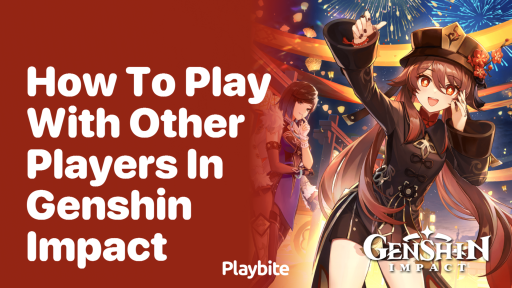 How to Play with Other Players in Genshin Impact - Playbite