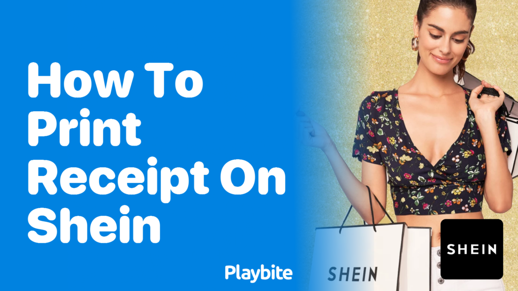 How to Print a Receipt on SHEIN: A Simple Guide - Playbite