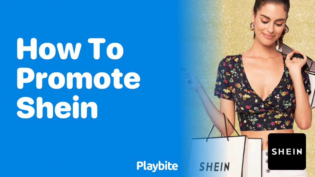 How to Promote SHEIN: A Simple Guide - Playbite