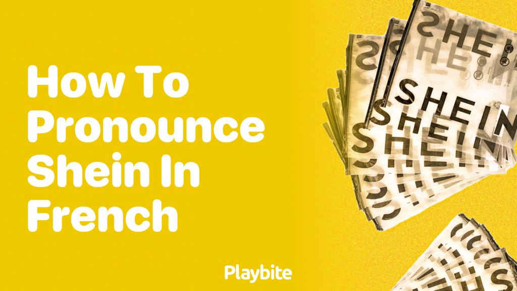 How to Pronounce SHEIN in French? - Playbite