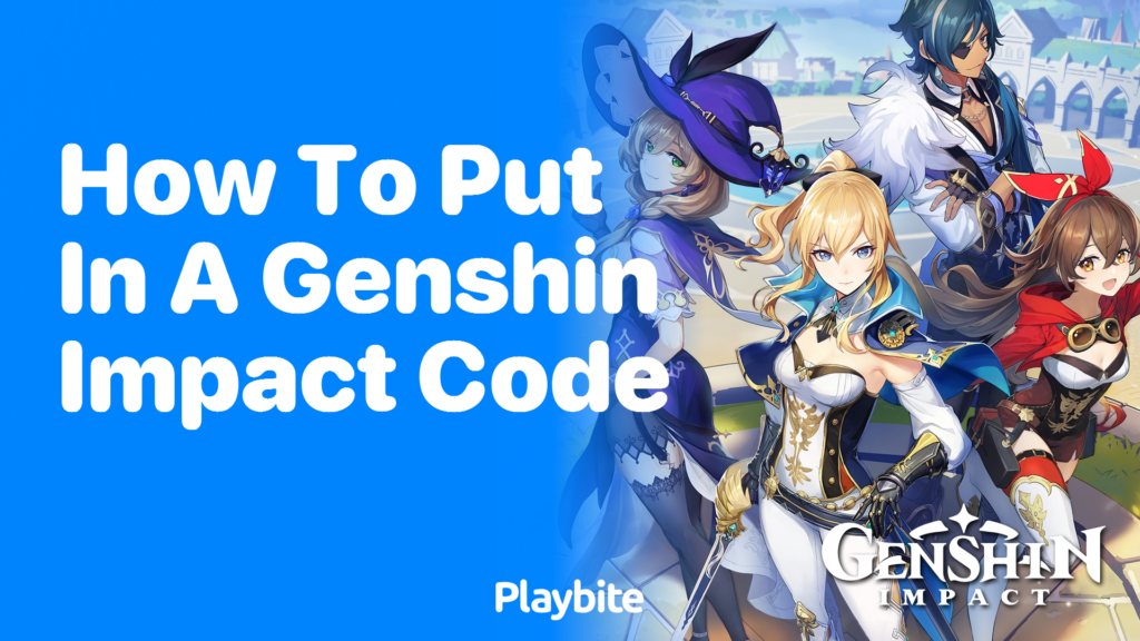 How to Redeem a Genshin Impact Code: A Quick Guide - Playbite