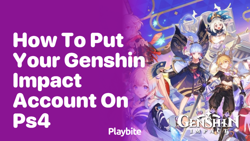 How to Put Your Genshin Impact Account on PS4 - Playbite