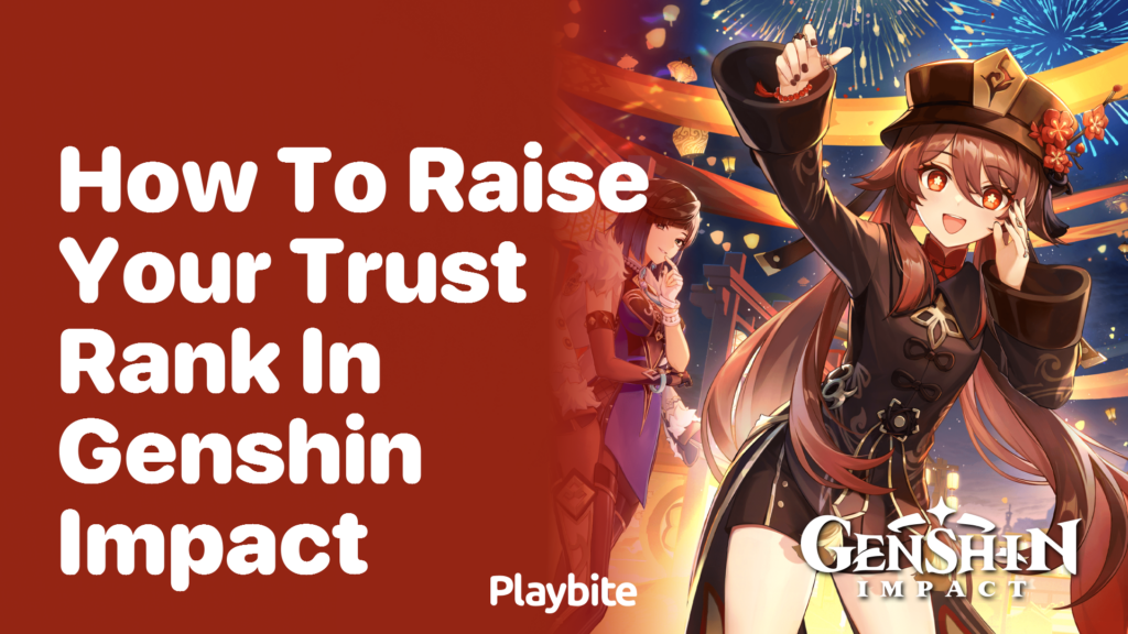 How to Raise Your Trust Rank in Genshin Impact - Playbite
