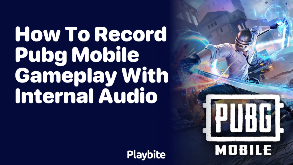How to Record PUBG Mobile Gameplay with Internal Audio: A Quick Guide - Playbite