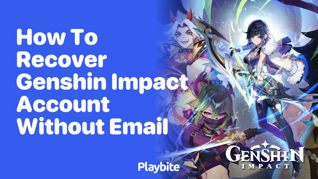 How to Recover Your Genshin Impact Account Without Email - Playbite