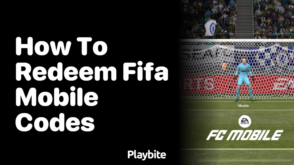 How to Redeem FIFA Mobile Codes: A Fun Guide! - Playbite
