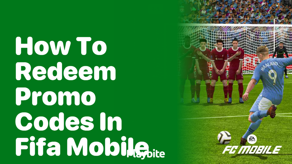 How to Redeem Promo Codes in FIFA Mobile - Playbite