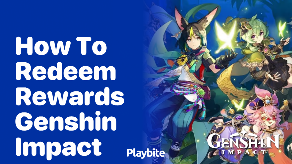 How to Redeem Rewards in Genshin Impact: A Quick Guide - Playbite