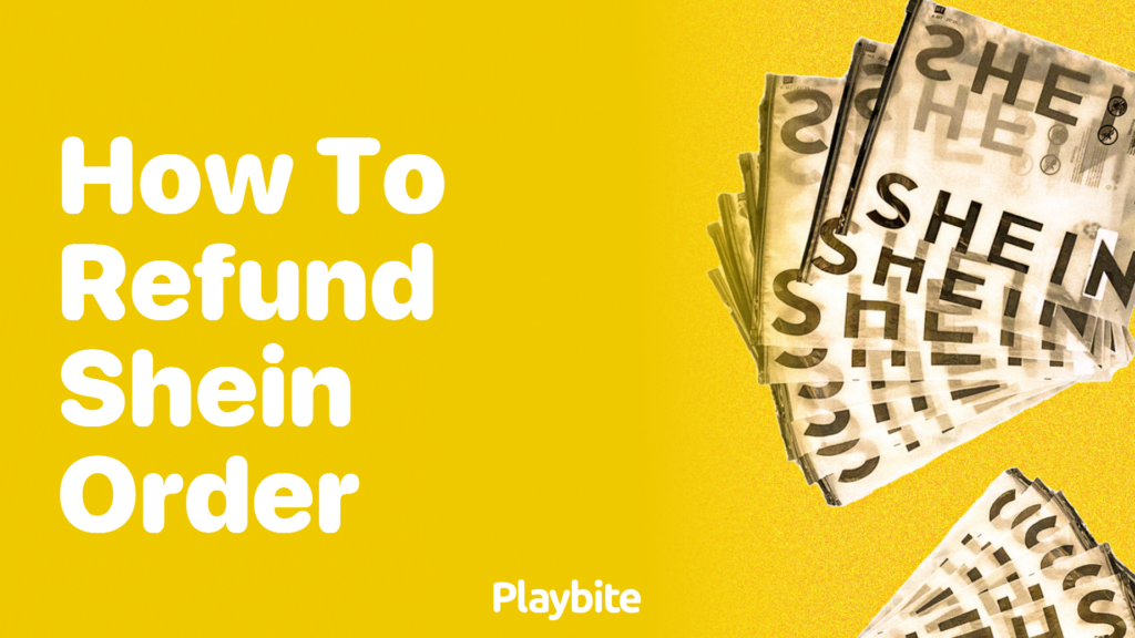 How to Get a Refund for Your SHEIN Order: A Simple Guide - Playbite
