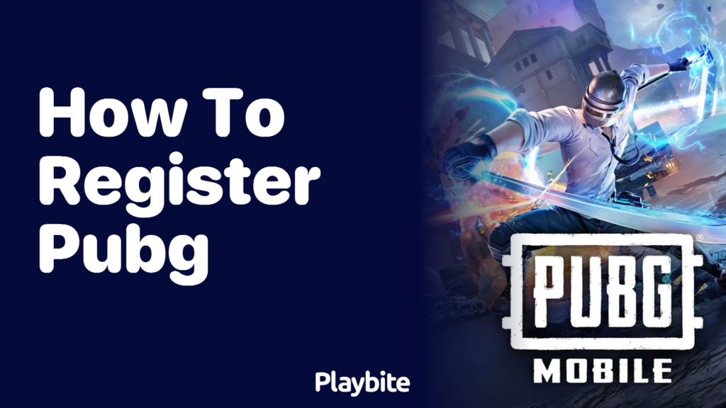 How to Register for PUBG Mobile: A Simple Guide - Playbite