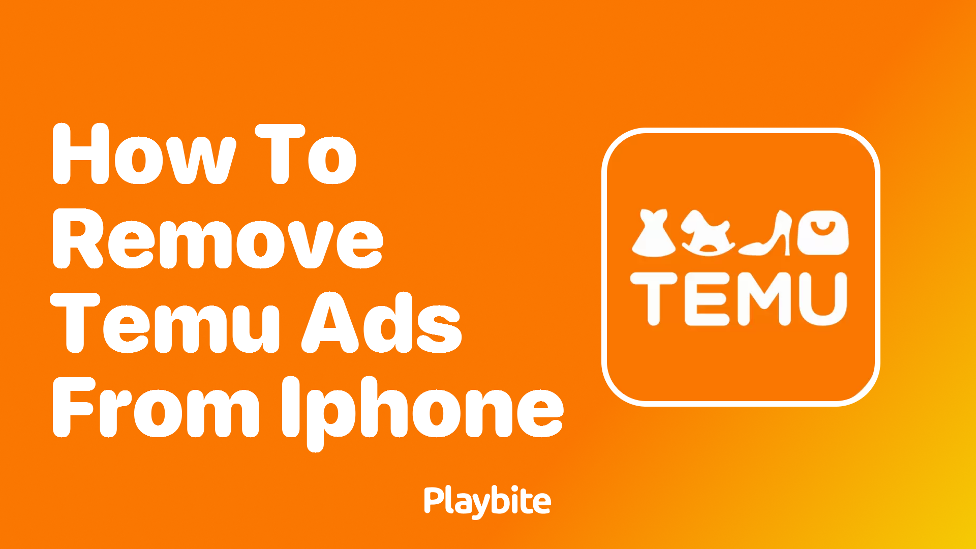 How to Remove Temu Ads from iPhone - Playbite