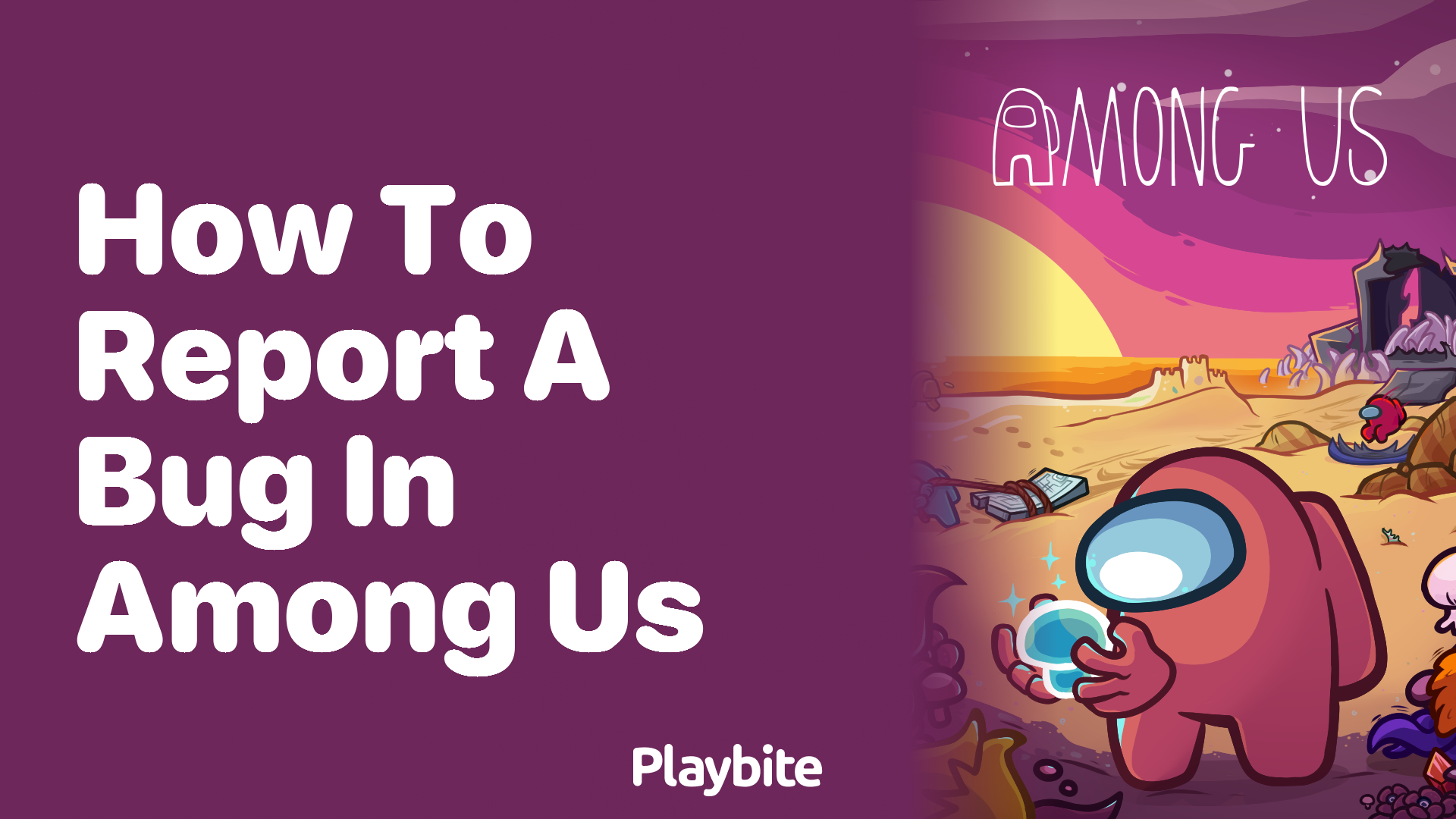 How to Report a Bug in Among Us - Playbite