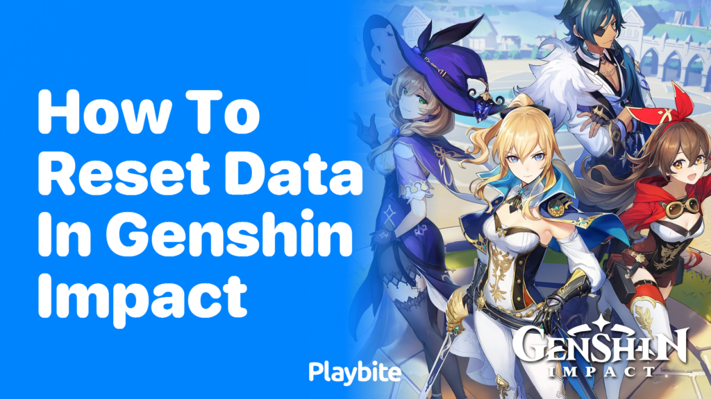 How to Reset Data in Genshin Impact - Playbite