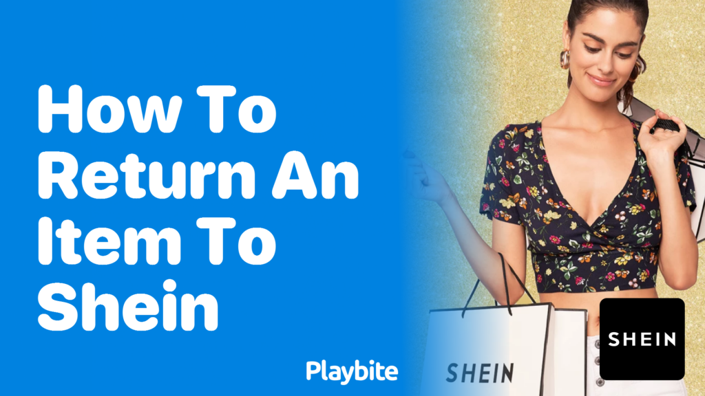 How to Return an Item to SHEIN: A Simple Guide - Playbite