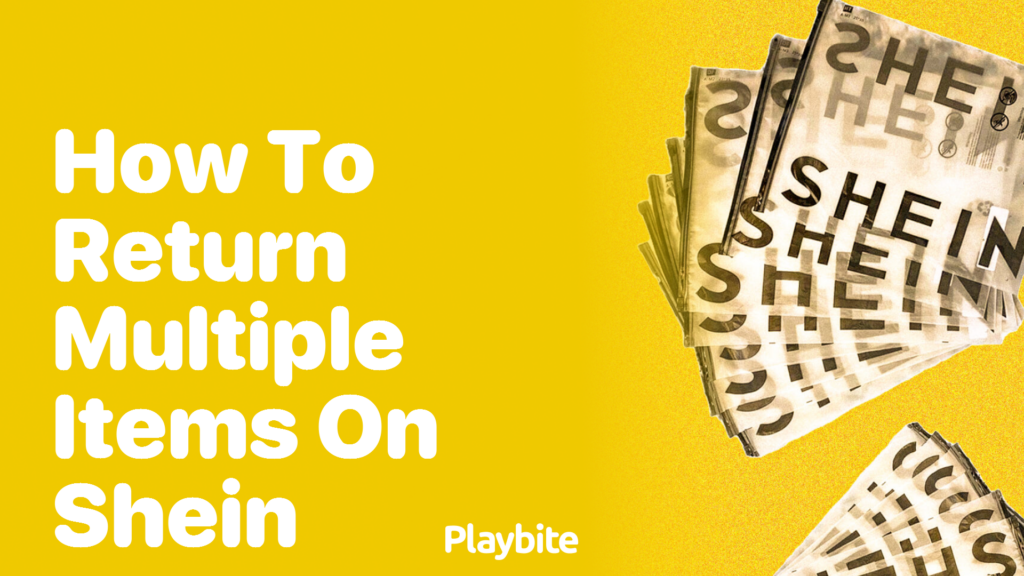 How to Return Multiple Items on SHEIN: A Simple Guide - Playbite