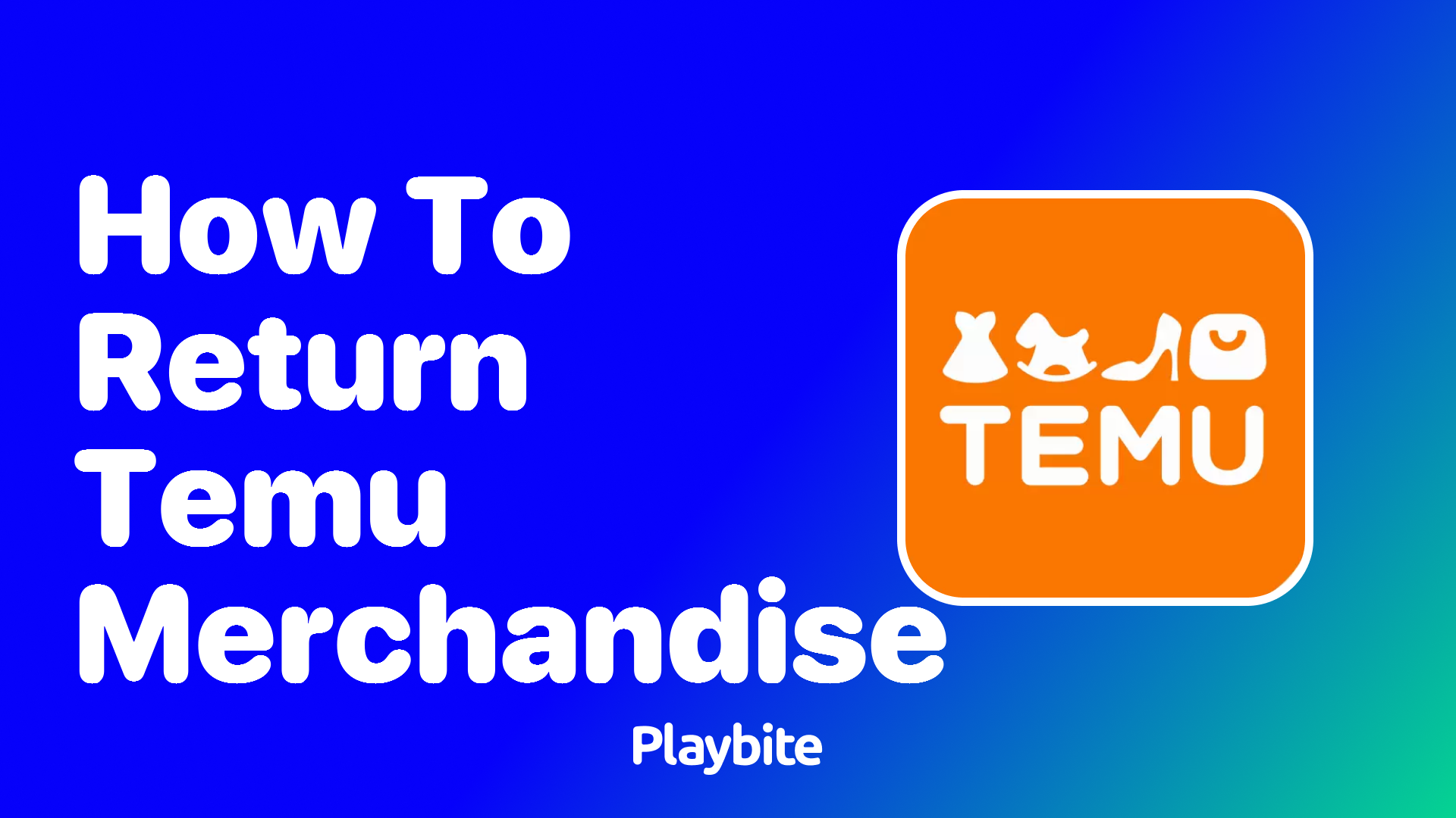 How to Return Temu Merchandise: A Simple Guide - Playbite