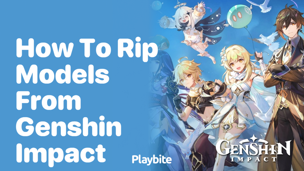 How to Rip Models from Genshin Impact - Playbite
