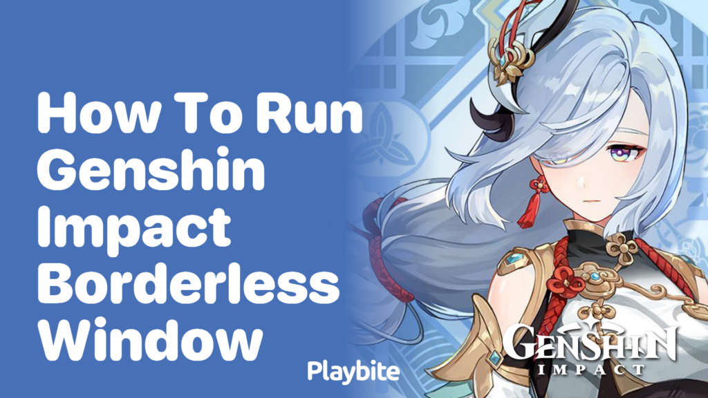 How to Run Genshin Impact in a Borderless Window - Playbite