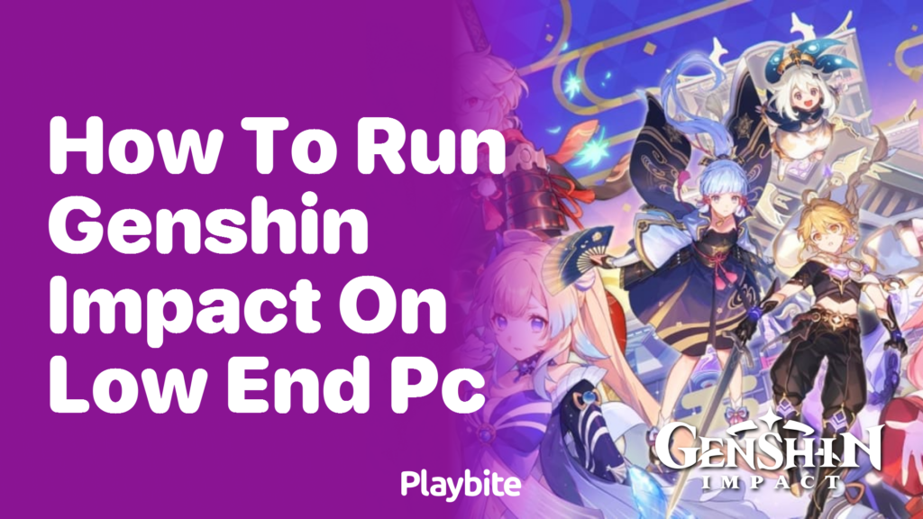 How to Run Genshin Impact on a Low-End PC - Playbite