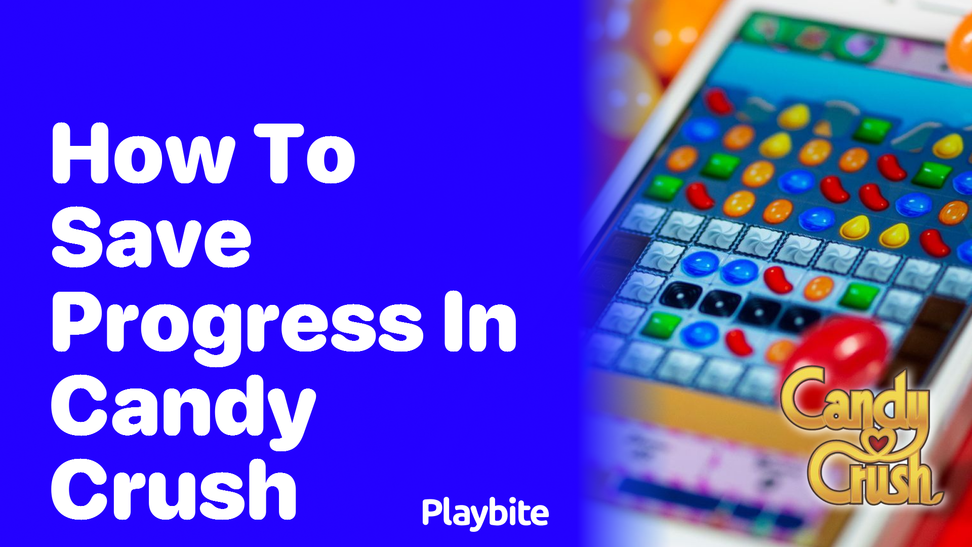 How to Save Progress in Candy Crush: Keep Your Game Safe! - Playbite