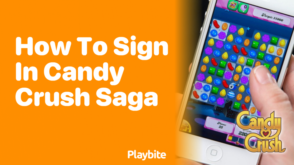 How to Sign In to Candy Crush Saga: A Simple Guide - Playbite