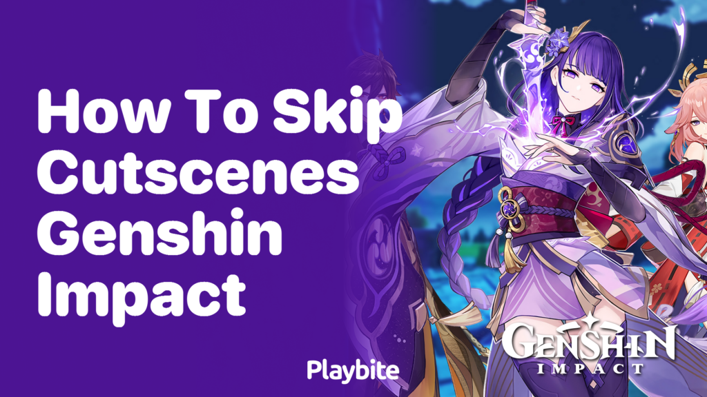 How to Skip Cutscenes in Genshin Impact: A Quick Guide - Playbite
