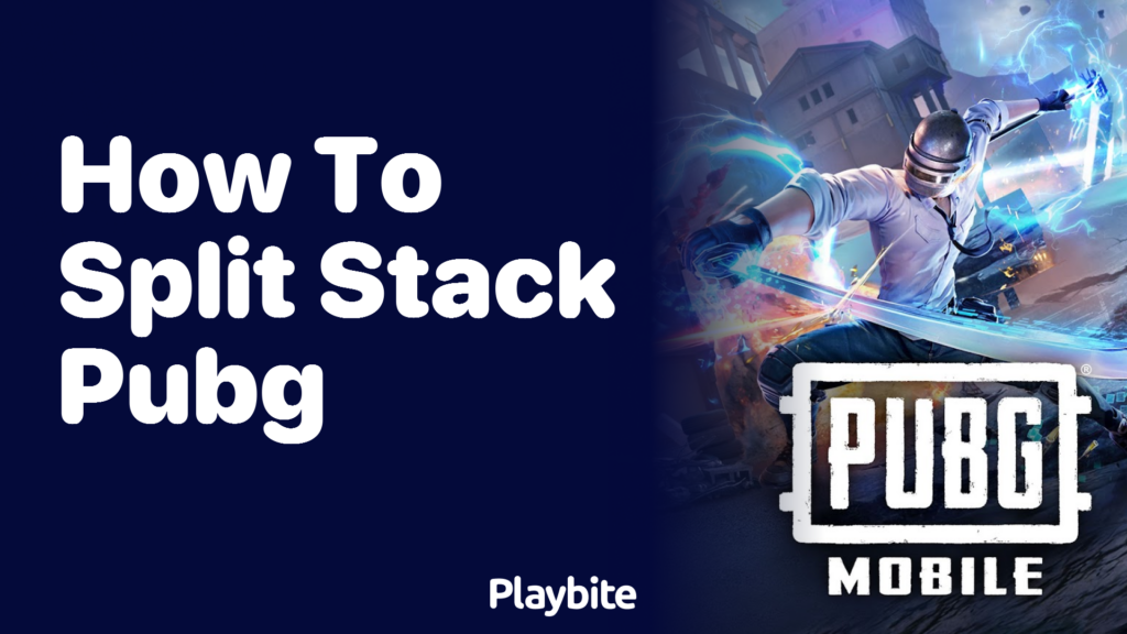 How to Split Stack in PUBG Mobile: A Quick Guide - Playbite