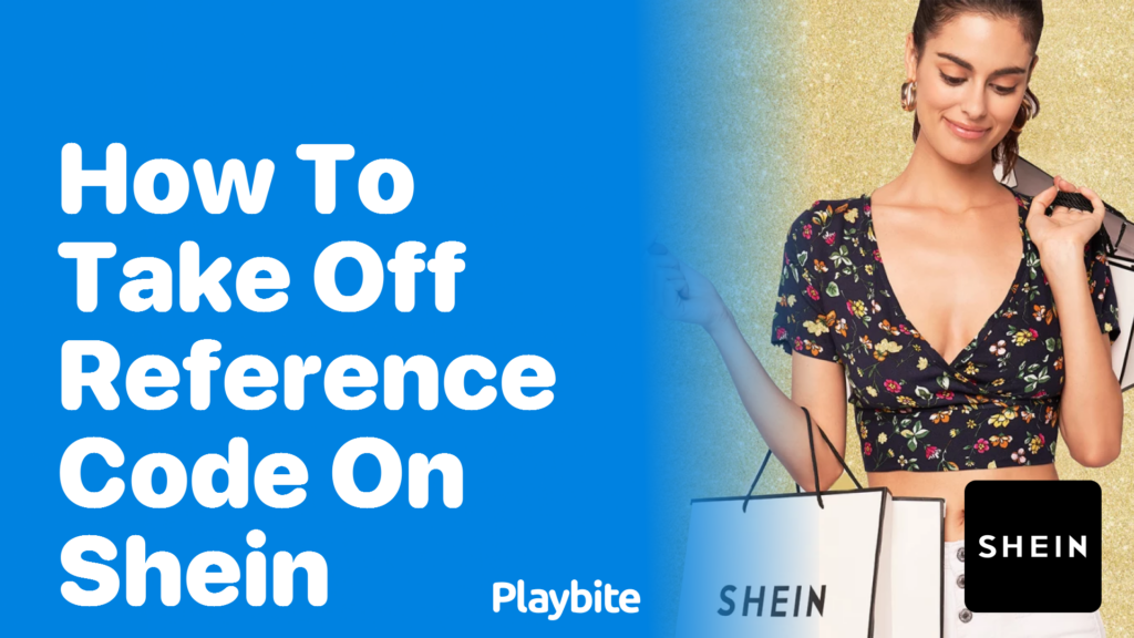 How to Take Off Reference Code on SHEIN - Playbite