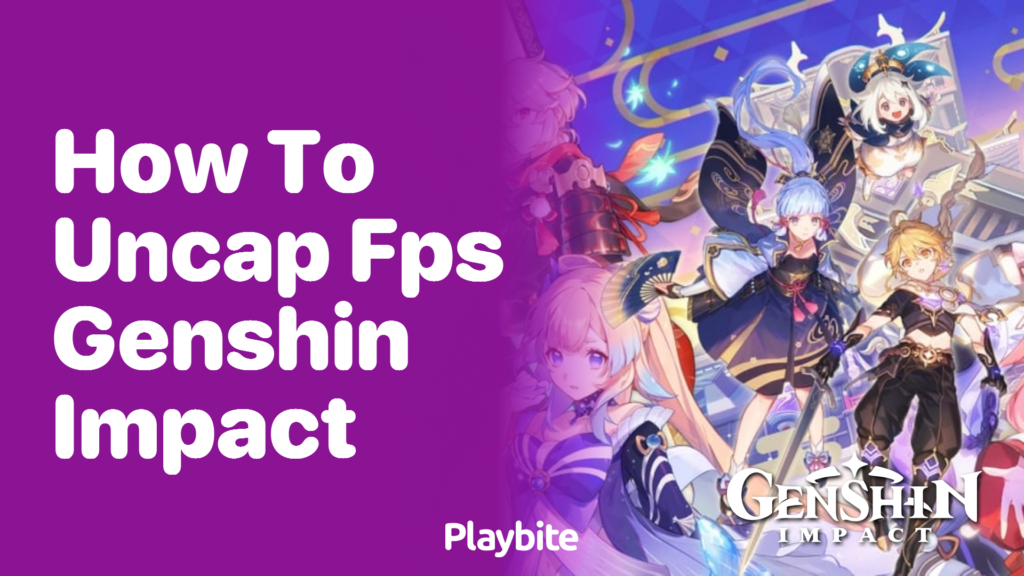 How to Uncap FPS in Genshin Impact - Playbite