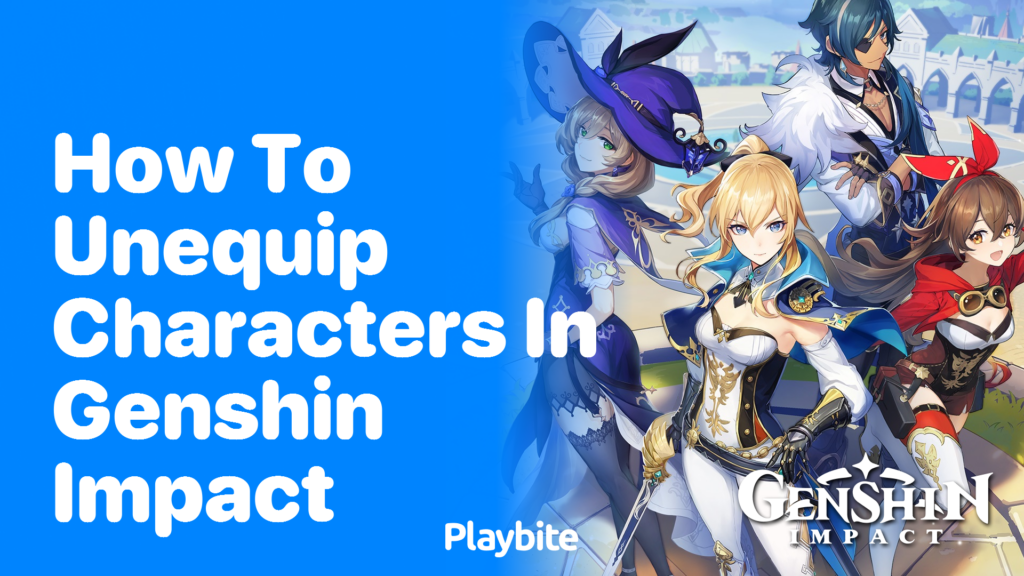How to Unequip Characters in Genshin Impact - Playbite