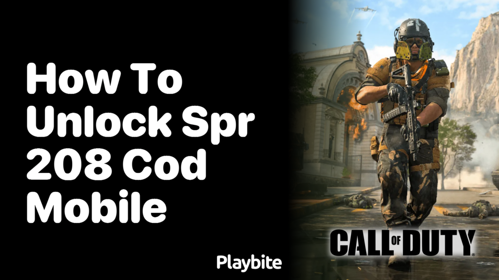 How to Unlock SPR 208 in COD Mobile: Your Ultimate Guide - Playbite