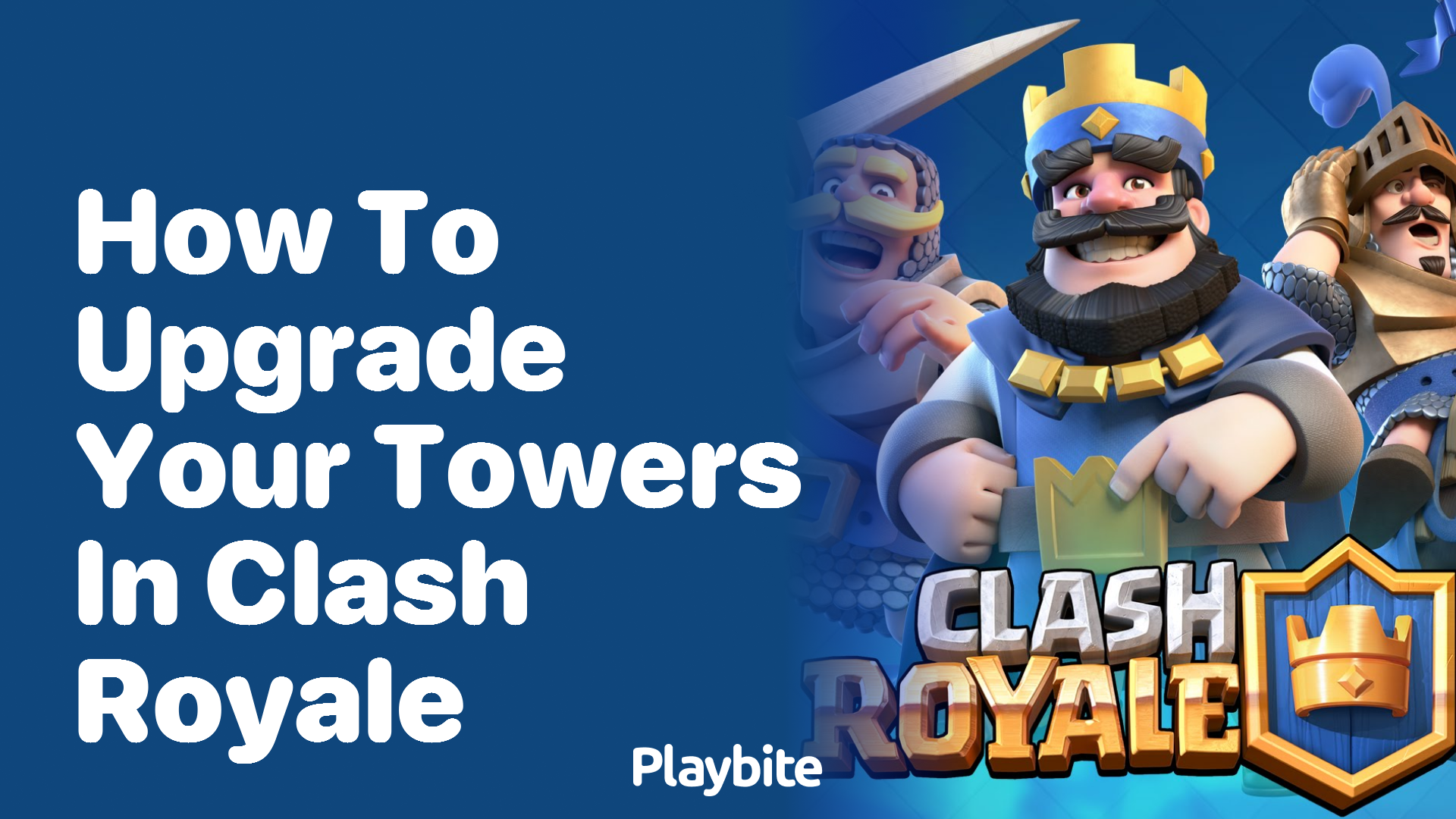 How to Upgrade Your Towers in Clash Royale - Playbite