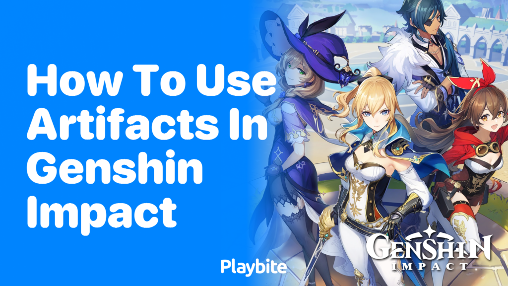 How to Use Artifacts in Genshin Impact - Playbite