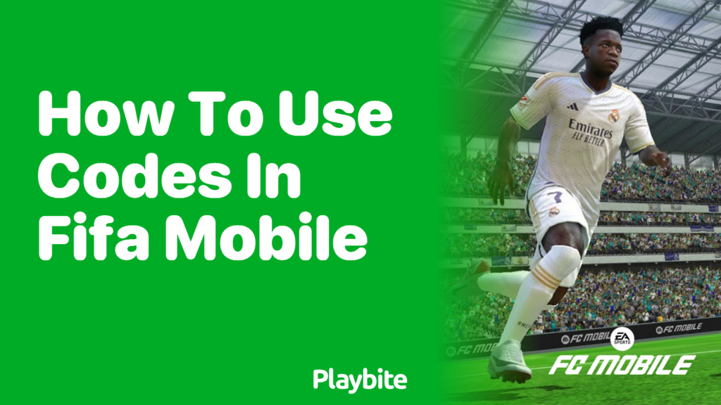 How to Use Codes in FIFA Mobile - Playbite
