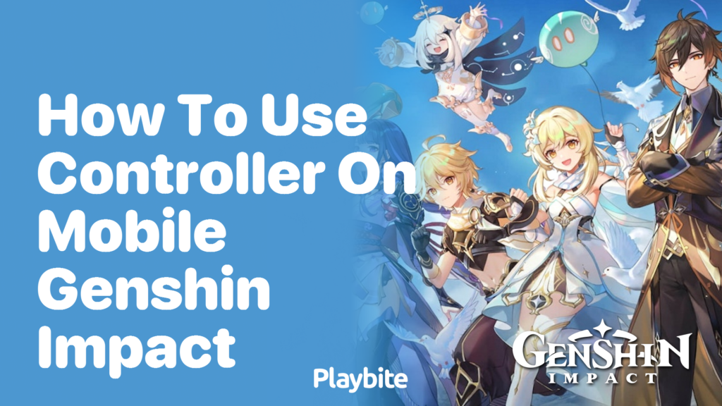 How to Use a Controller on Mobile for Genshin Impact - Playbite