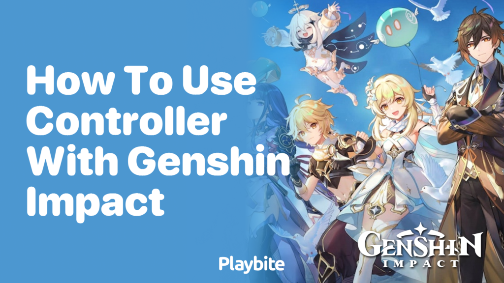 How to Use a Controller with Genshin Impact: A Gamer's Guide - Playbite